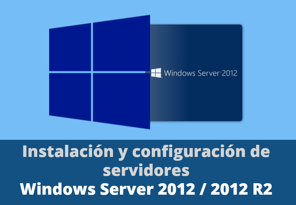 Instalación y configuración de servidores Windows Server 2012 - Tutormas